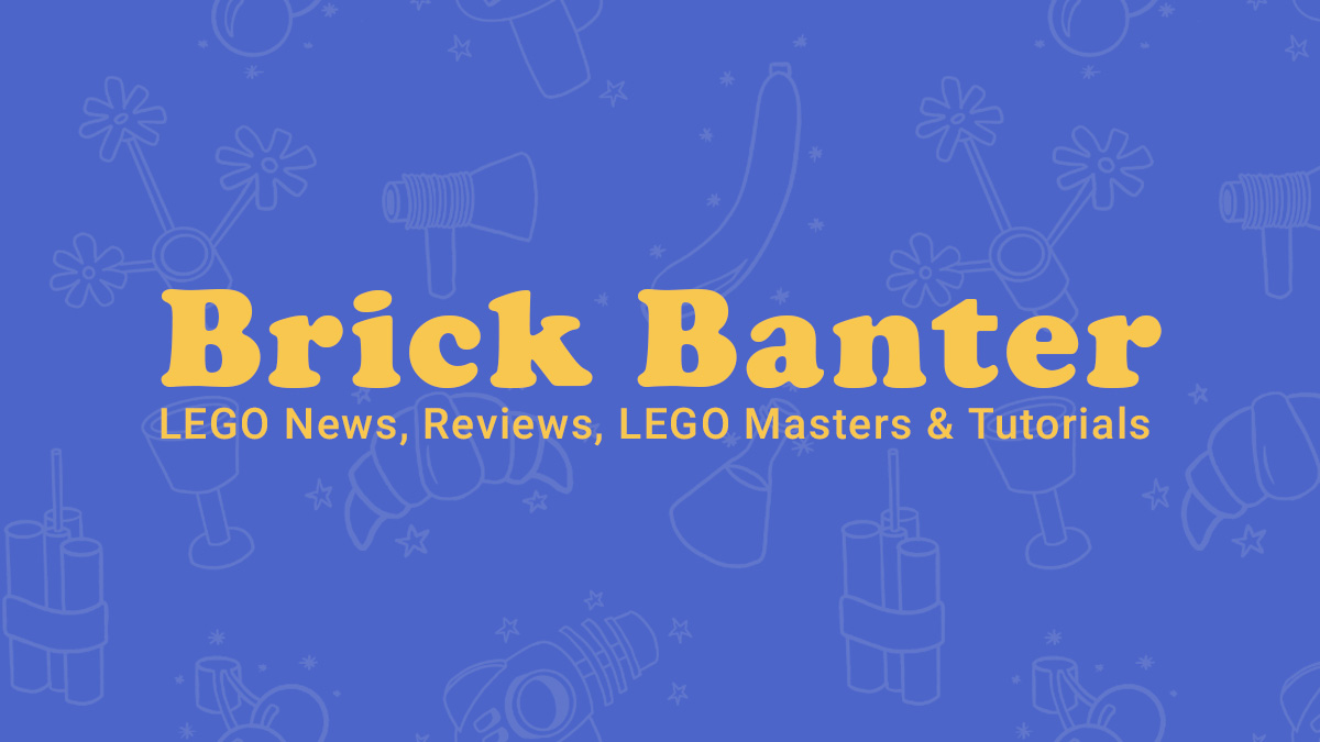 LEGO News, Reviews, LEGO Masters & Tutorials - Brick Banter